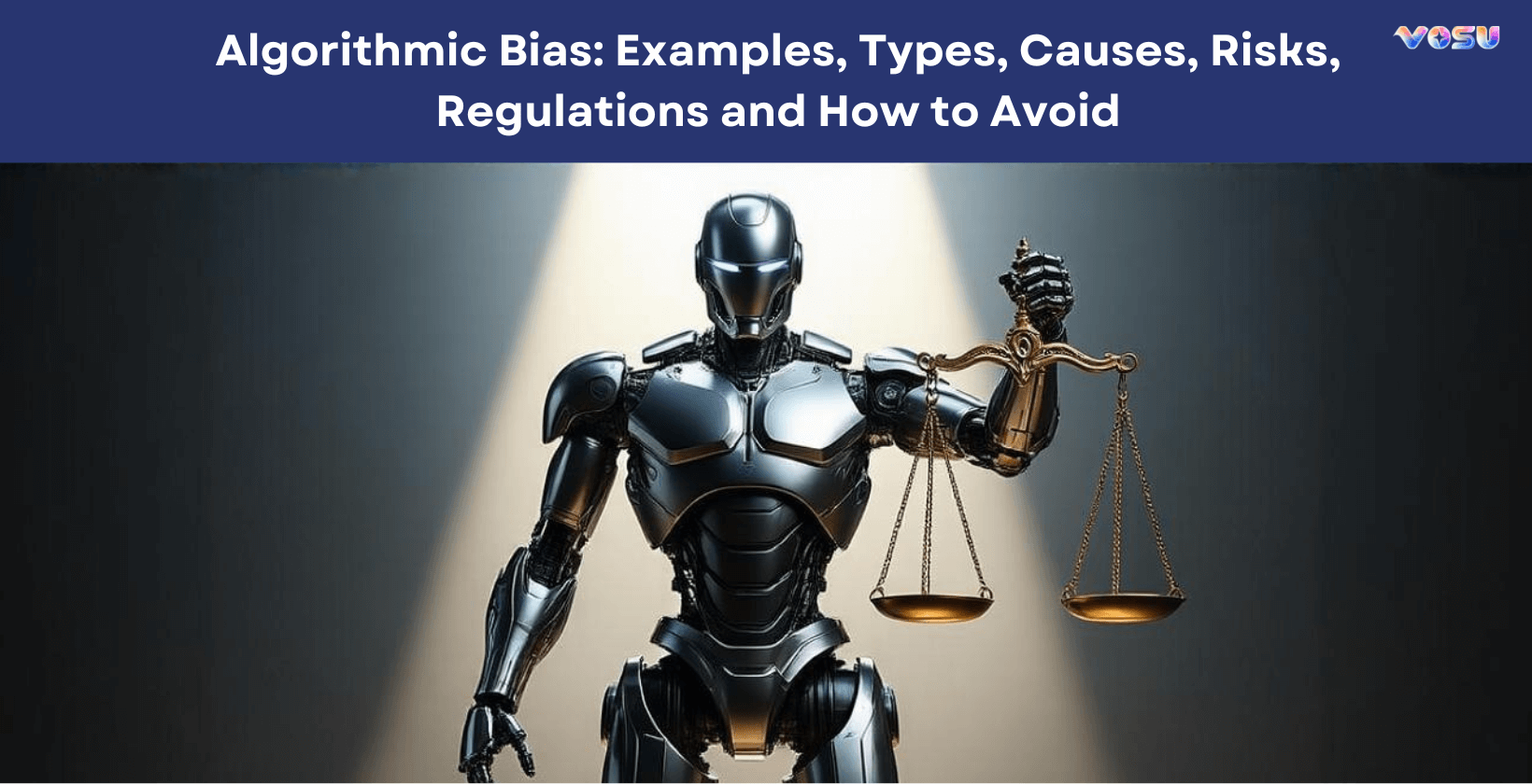 What Is Algorithmic Bias? Causes, Effects and Solutions | VOSU.AI